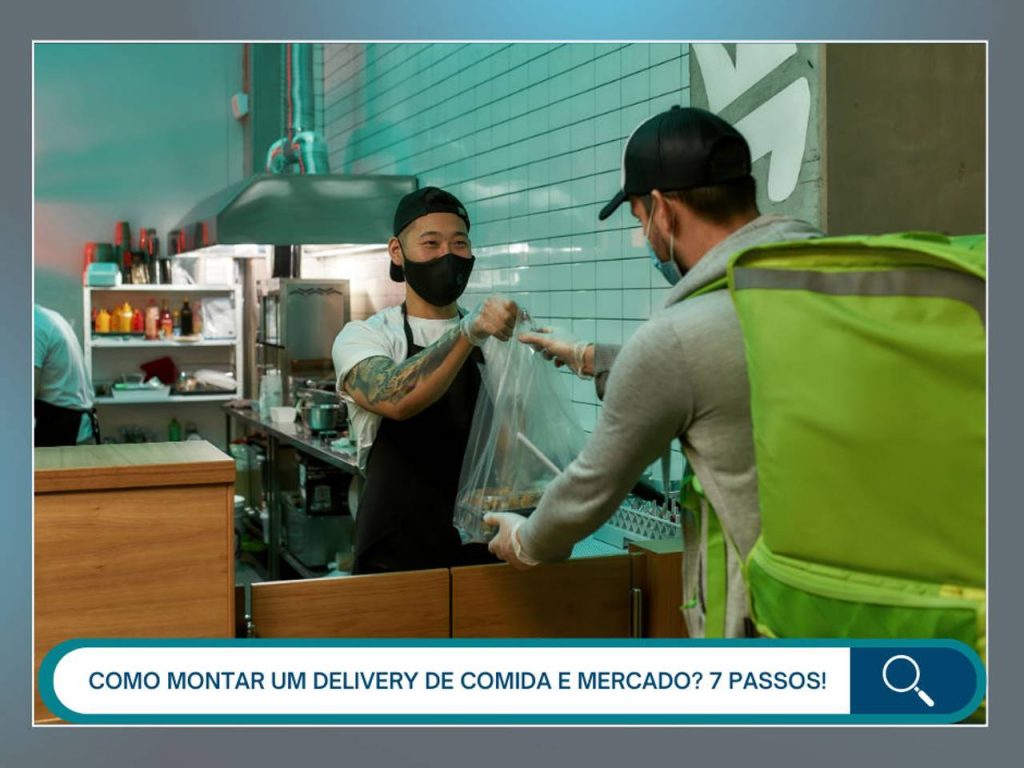 Como montar um delivery de comida e mercado? 7 passos!